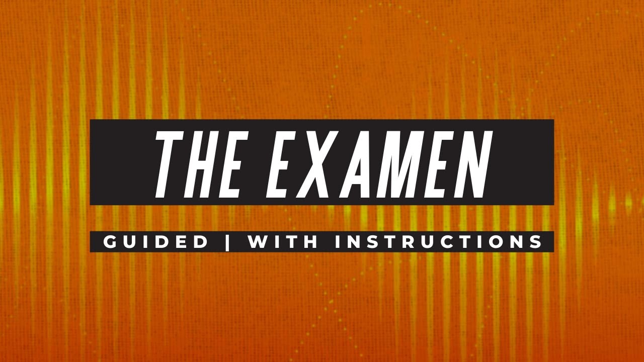 The Examen | Guided With Instructions - YouTube