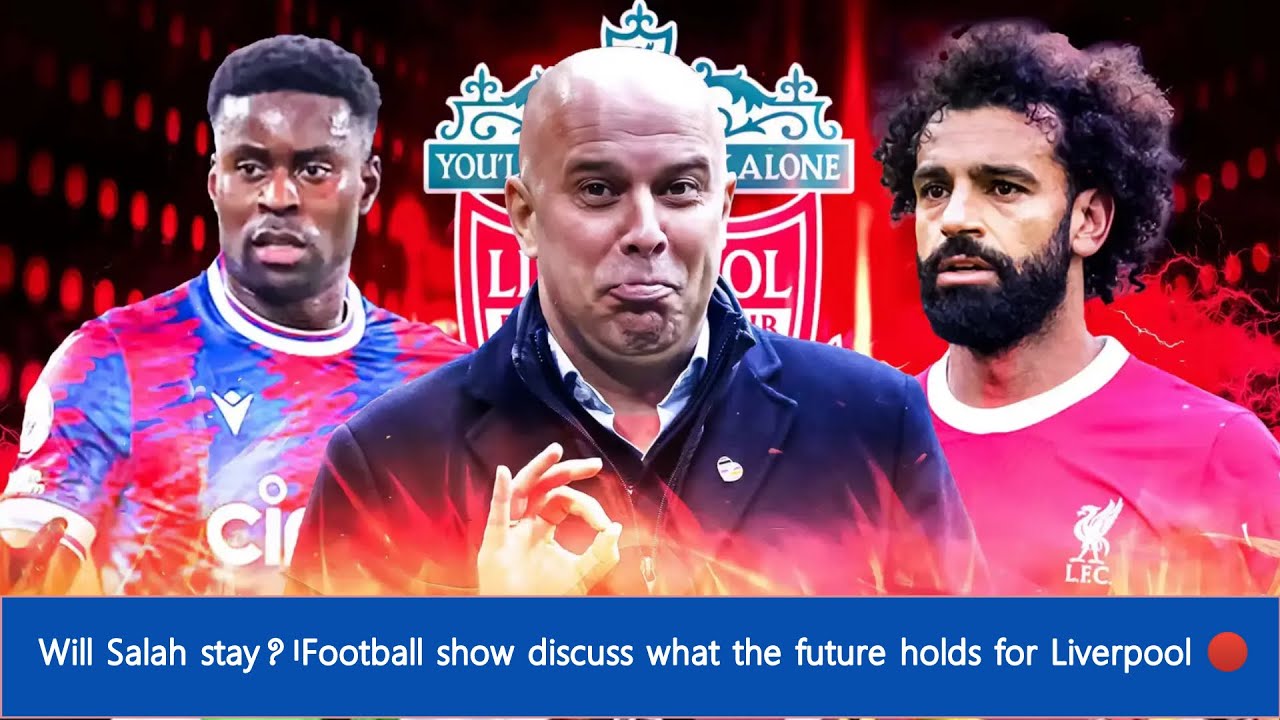 Will Salah stay? | Football show discuss what the future holds for ...