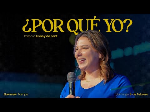 ¿Por qué YO? | Pra. Lisney de Font - 02-08-2026
