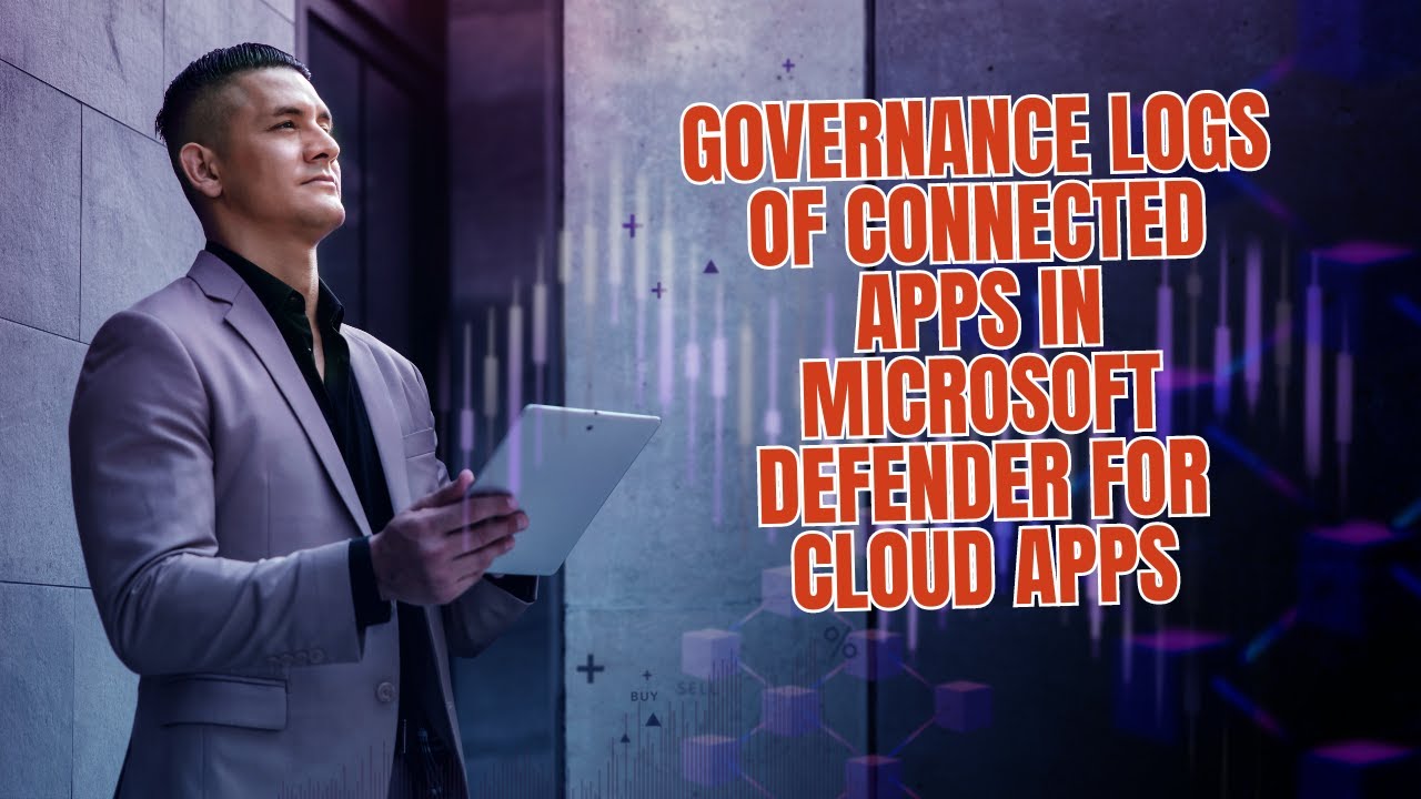GOVERNANCE LOGS OF CONNECTED APPS IN MICROSOFT DEFENDER FOR CLOUD APPS ...