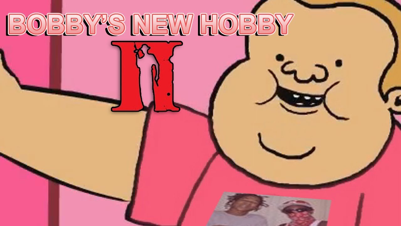 Bobby's New Hobby II - YouTube