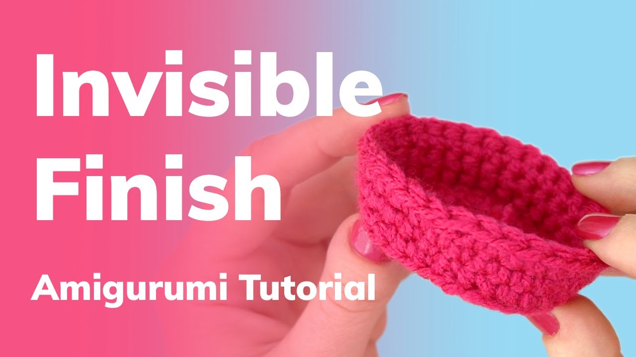 Invisible Finish for Amigurumi - YouTube