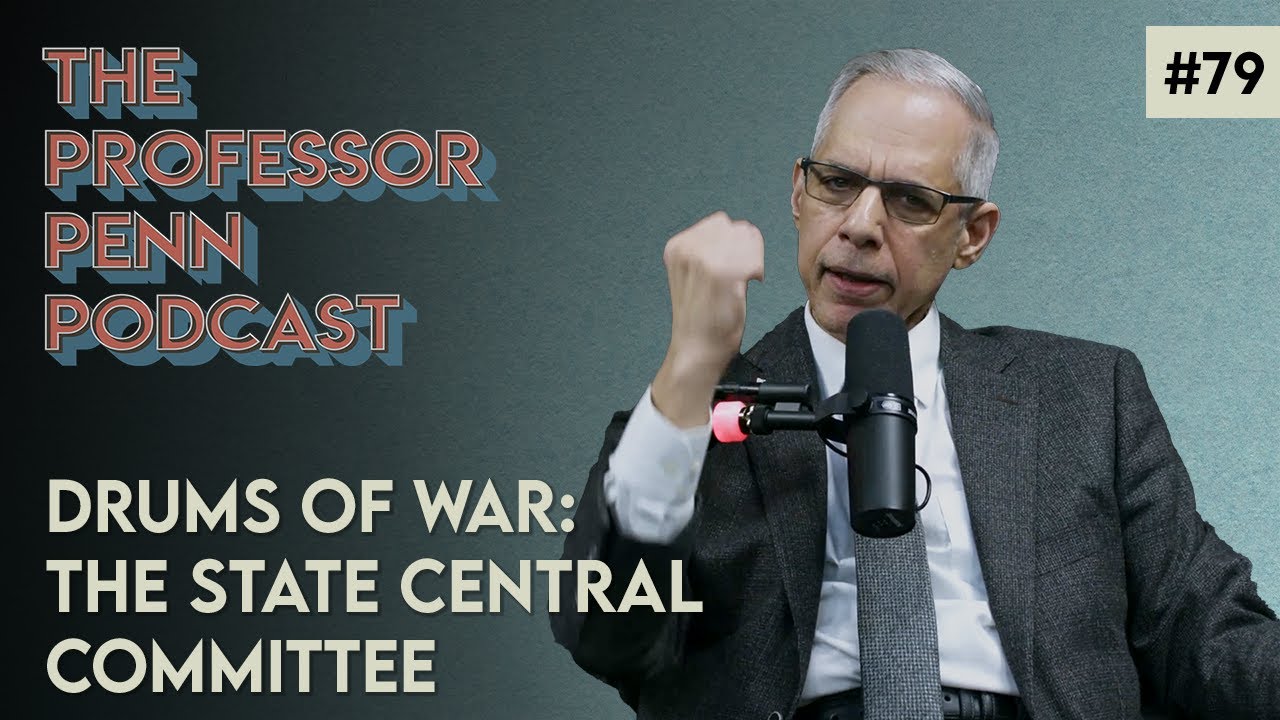 Drums of War: The State Central Committee with Professor Penn | EP #79 ...