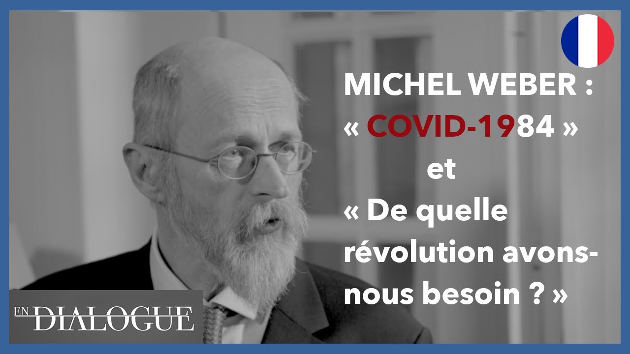 En Dialogue avec Michel Weber (« Covid-1984 » et « De quelle Révolution ...