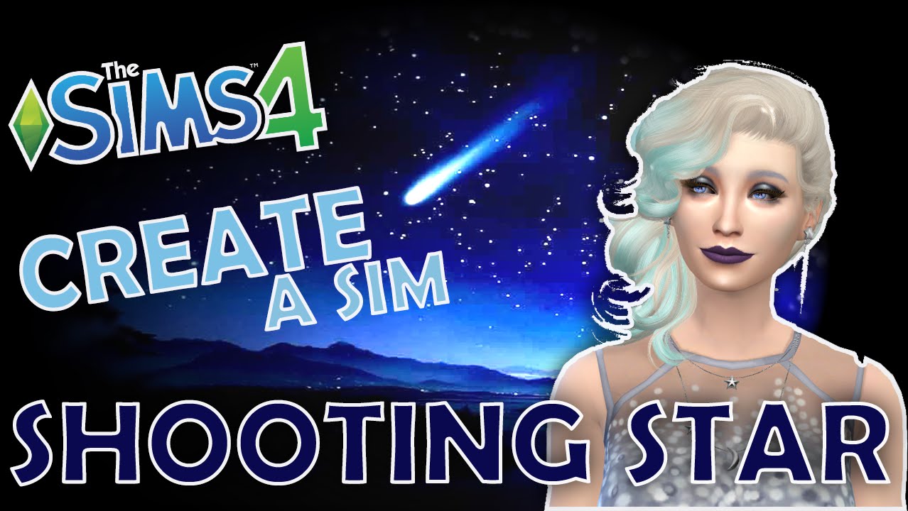 Create-A-Sim: Sims 4| Shooting Star Sim - YouTube
