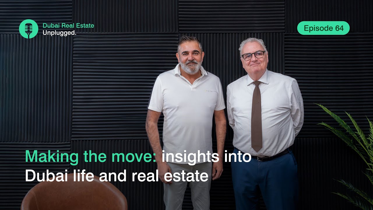 Episode 64: Making the move: insights into Dubai life and real estate ...
