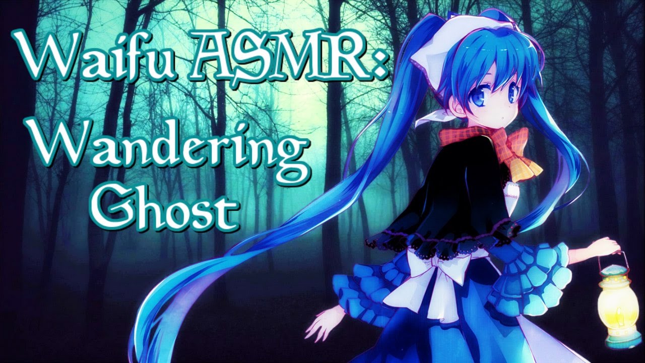 ♥ Waifu ASMR | ROLEPLAY: Wandering Ghost |【ROLEPLAY / ASMR】♥ - YouTube