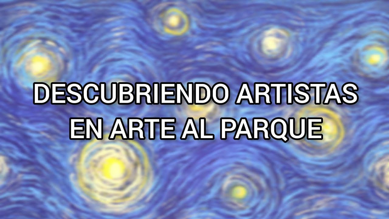 PROYECTO DESCUBRIENDO ARTISTAS EN ARTE AL PARQUE - YouTube