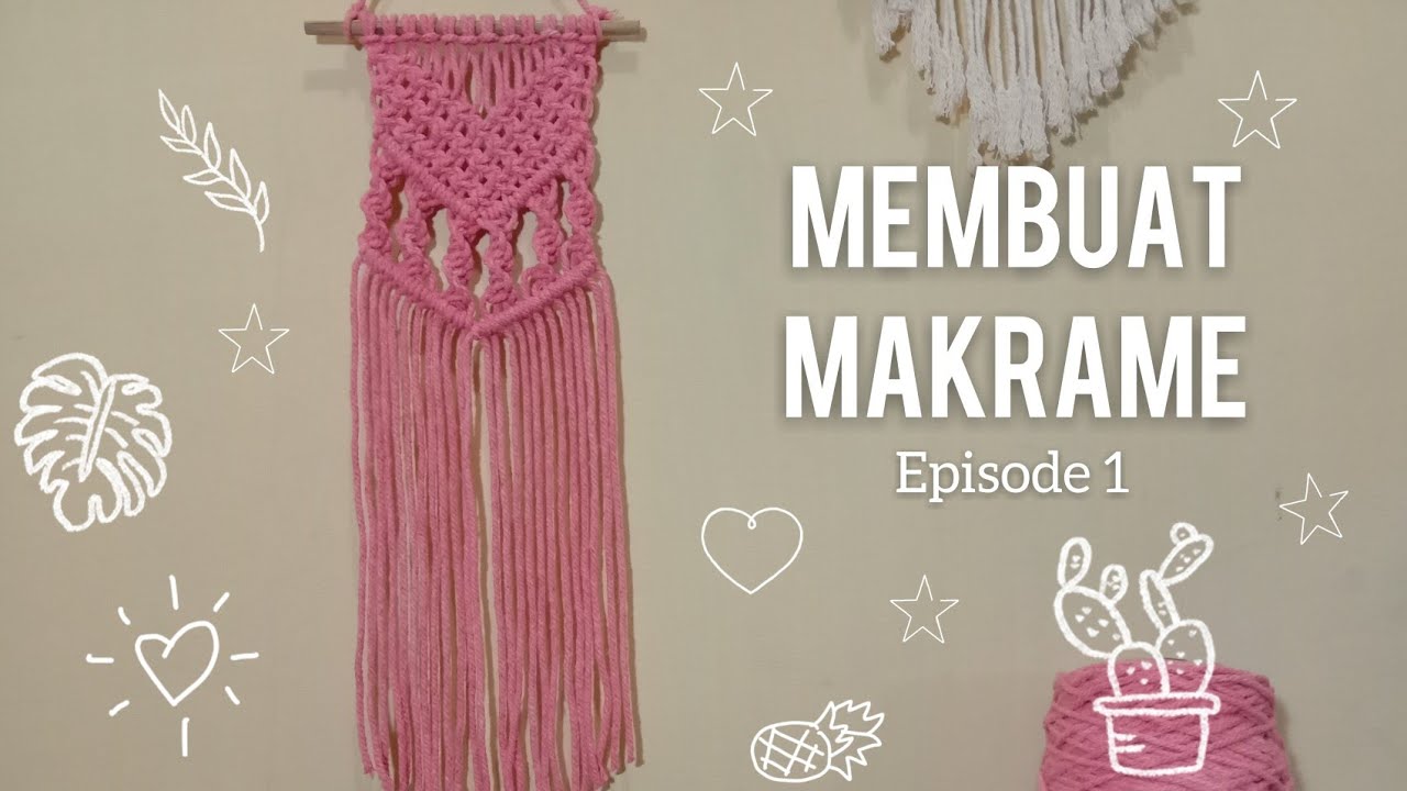 MEMBUAT MAKRAME BARENG WULAN | Eps.1 - YouTube
