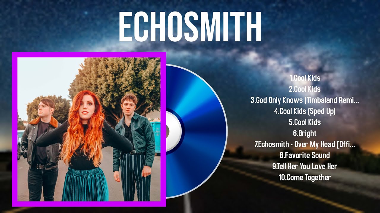 Greatest Hits Echosmith full album 2024 ~ Top Artists To Listen 2024 ...