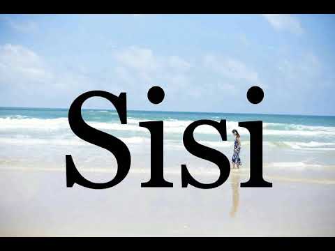 How To Pronounce Sisi🌈🌈🌈🌈🌈🌈Pronunciation Of Sisi - YouTube