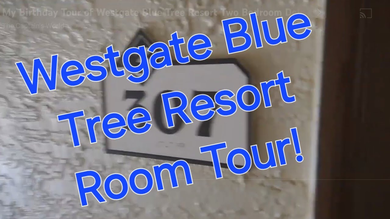 My Birthday Tour of Westgate Blue Tree Resort Two Bedroom Deluxe Suite ...
