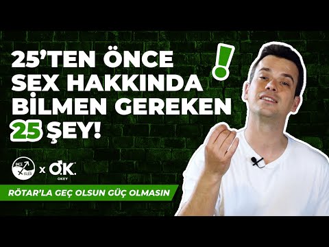 25 YAŞINDAN ÖNCE CİNSELLİK HAKKINDA BİLMENİZ GEREKEN 25 ŞEY