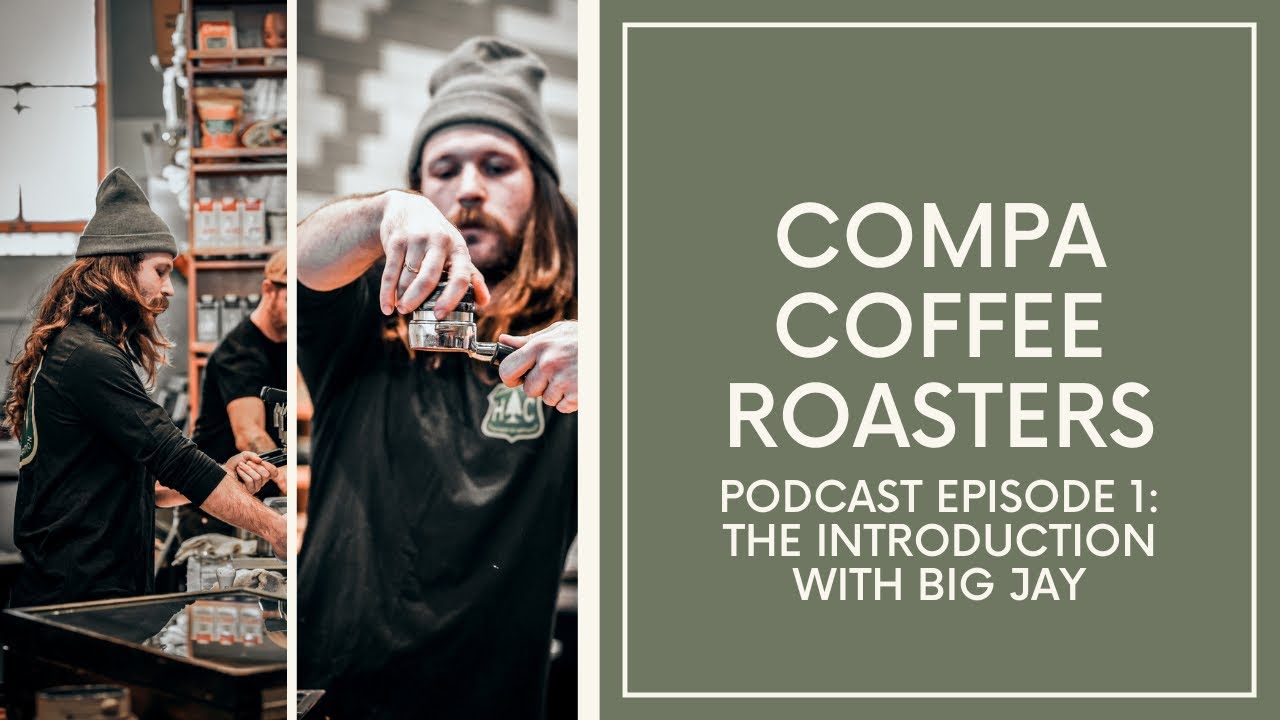 The Compa Coffee Roasters Podcast: Episode 1 - YouTube