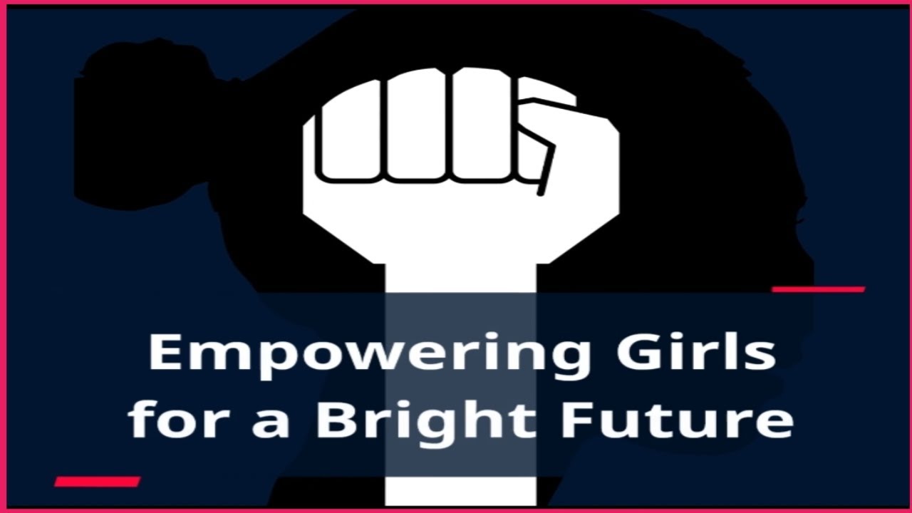 Empowering Girls for a bright future / Empowering Girls . - YouTube