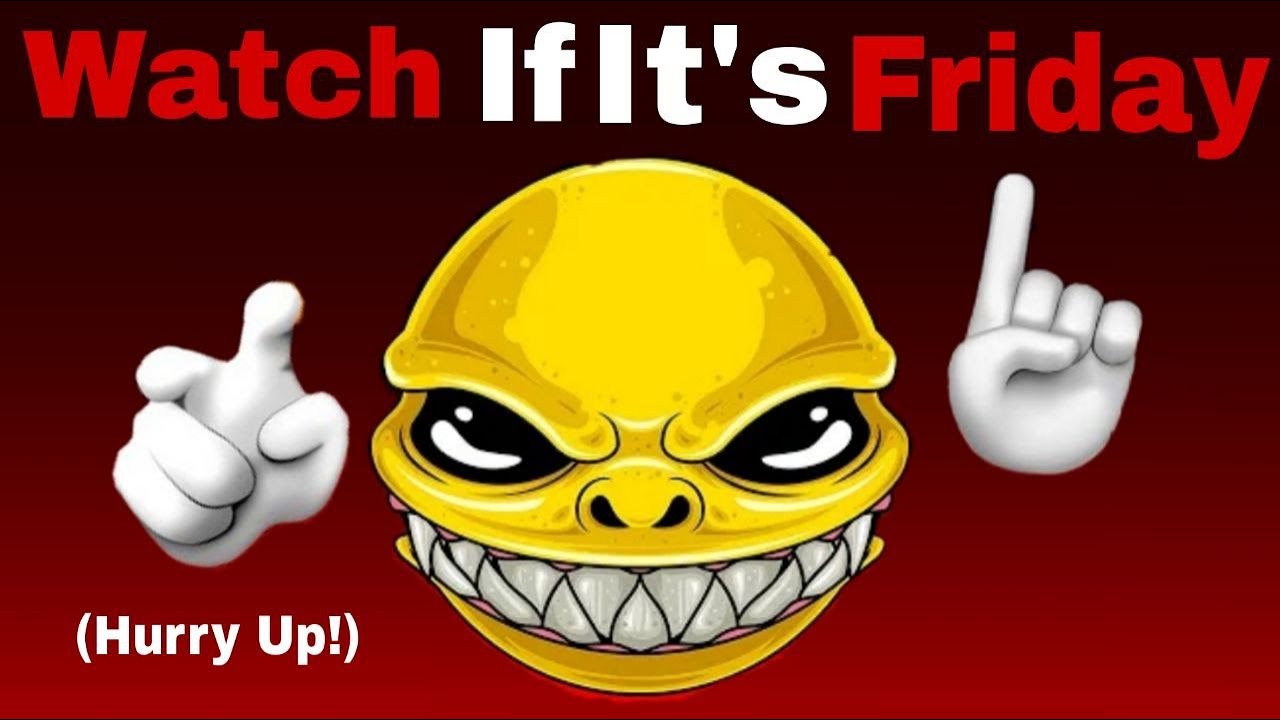Watch This Video If It's Friday... (Hurry Up!) - YouTube