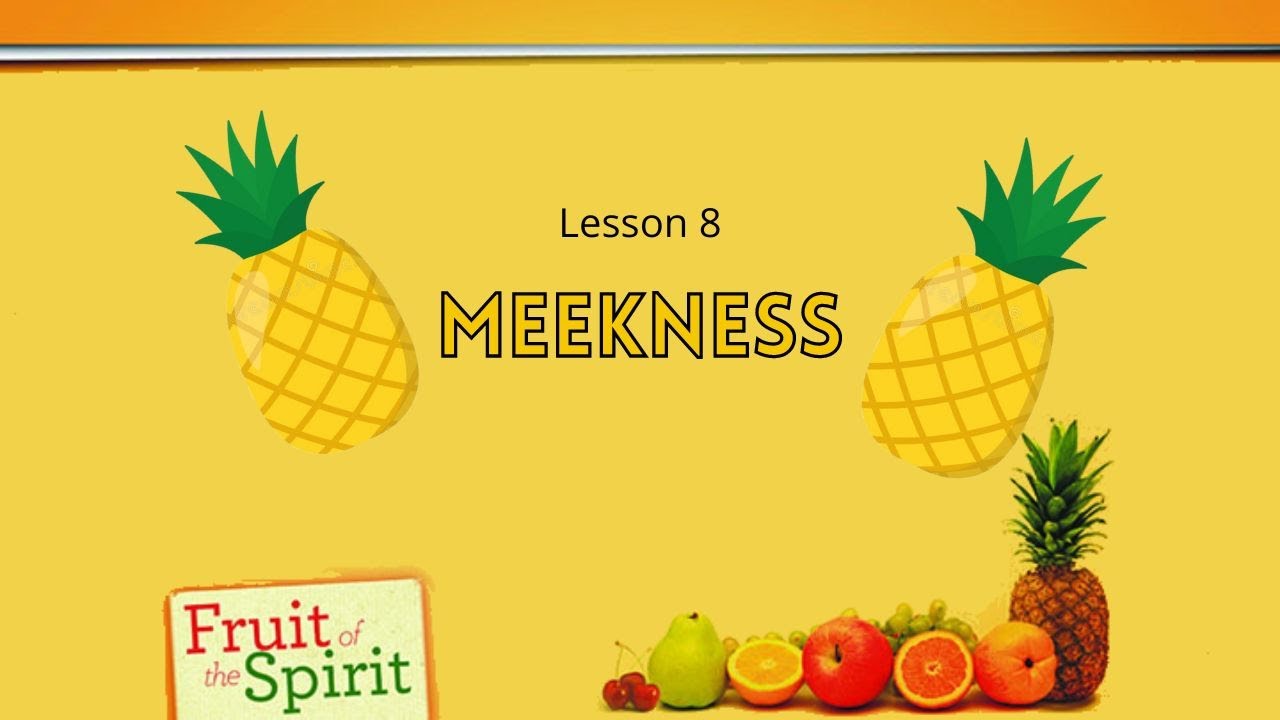 Fruit Of The Spirit Lesson 8 Meekness YouTube Fruit Of The Spirit Lesson 8 Meekness YouTube