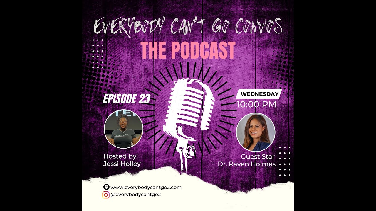 Everybody Can't Go Convo Ep. 23 w/ Dr. Raven Holmes "Social ...