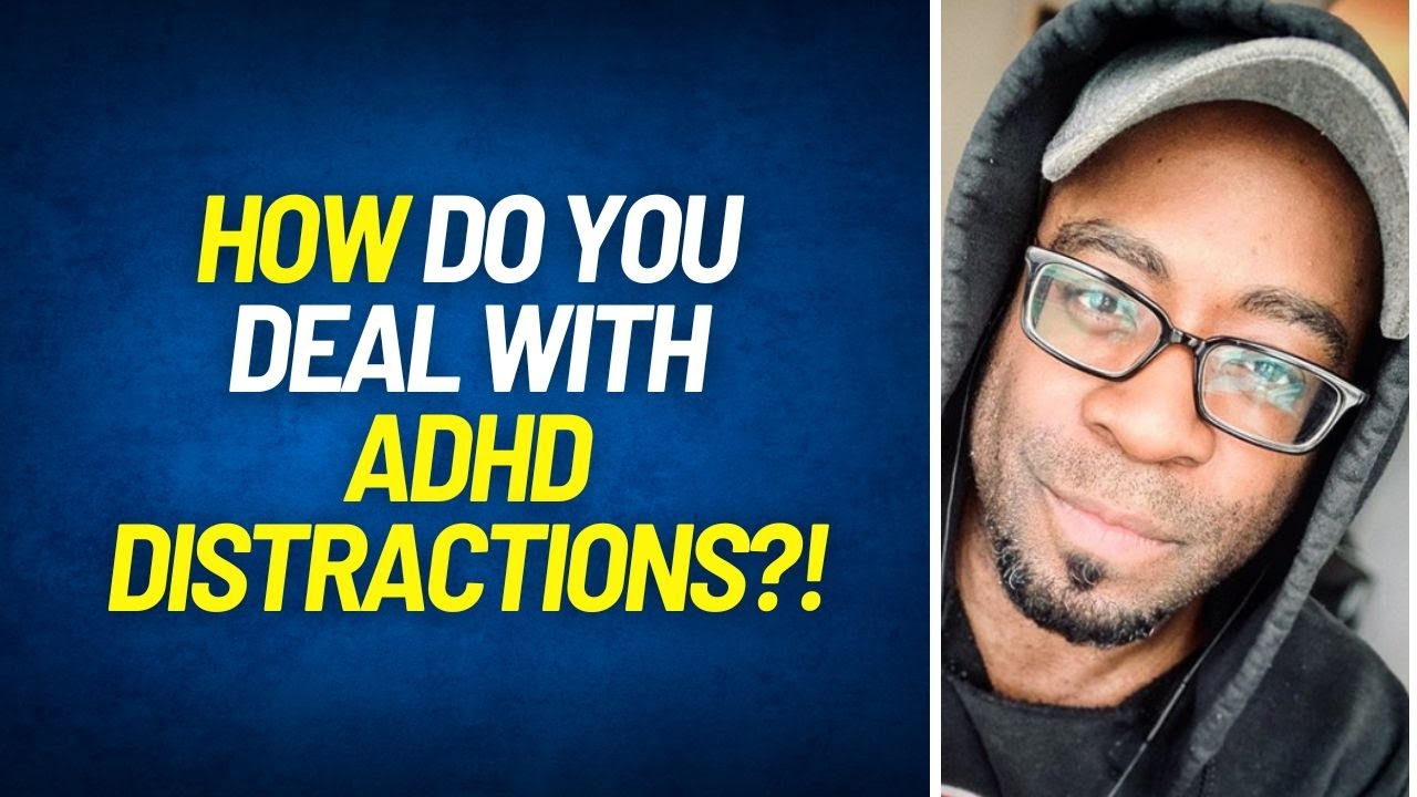 How Do You Deal with ADHD Distractions? - YouTube
