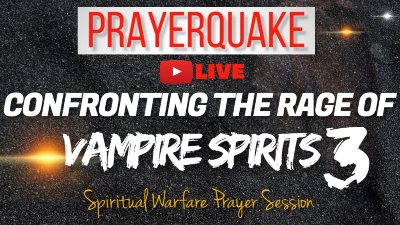 🔥 Prayers to Confront The Rage of Vampire Spirits 3 | Spiritual Warfare ...