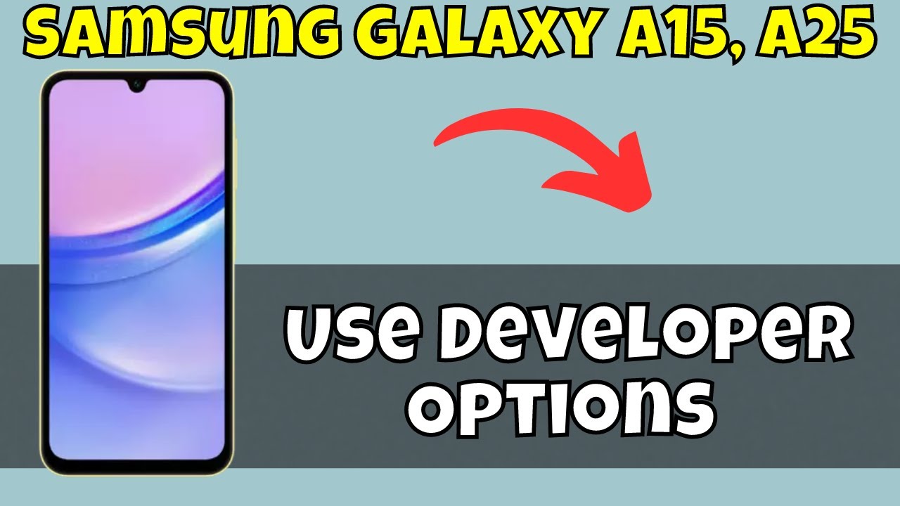 How to Use Developer Options on Samsung Galaxy A15 , A25 - YouTube