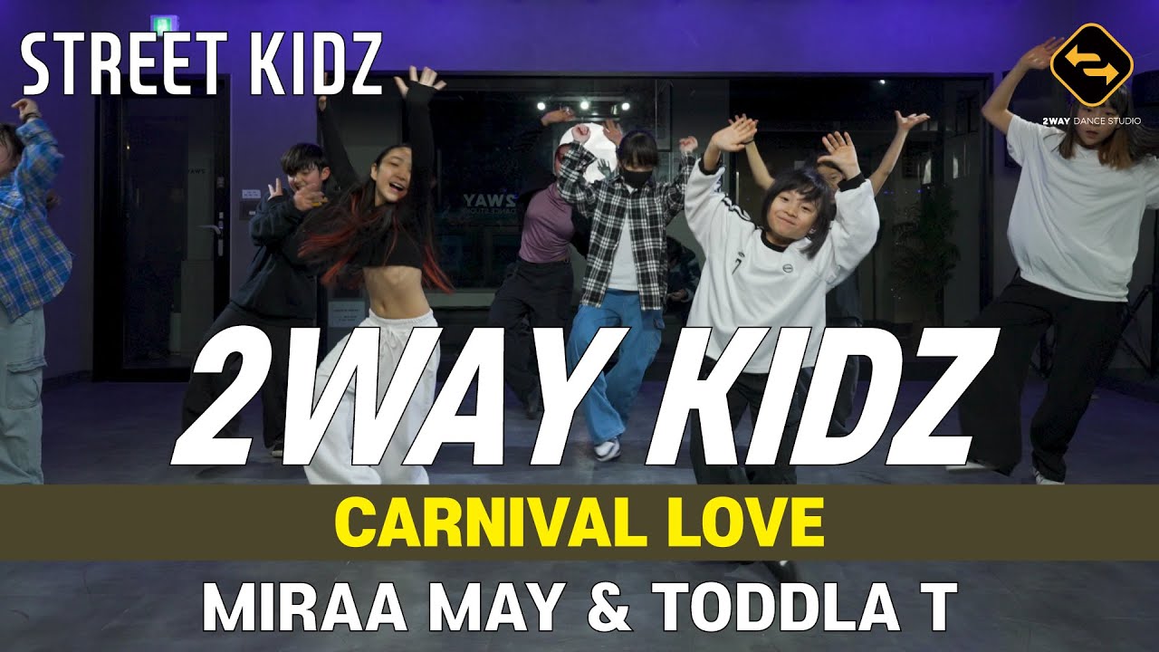 2WAY KIDZ 】 CARNIVAL LOVE - MIRAA MAY & TODDLA T / 2WAY KIDZ - YouTube