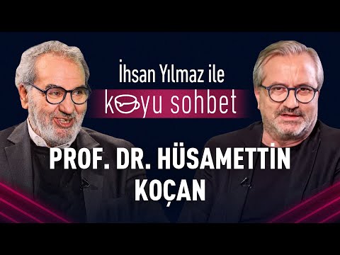 Prof. Dr. Hüsamettin Koçan | İhsan Yılmaz ile Koyu Sohbet