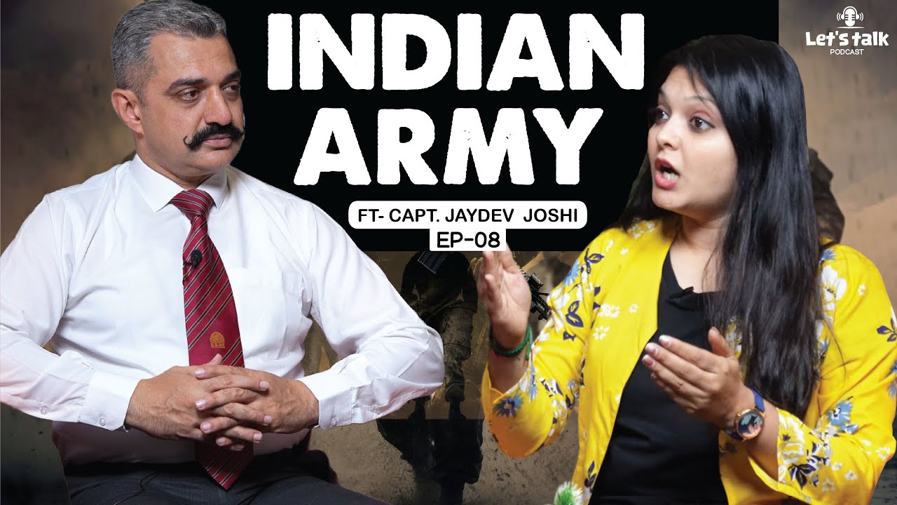 How Indian Army Feels ?Ft. Capt. Jaydev Joshi |Nishitaa | LET'STALKPODCAST Ep 8. - YouTube