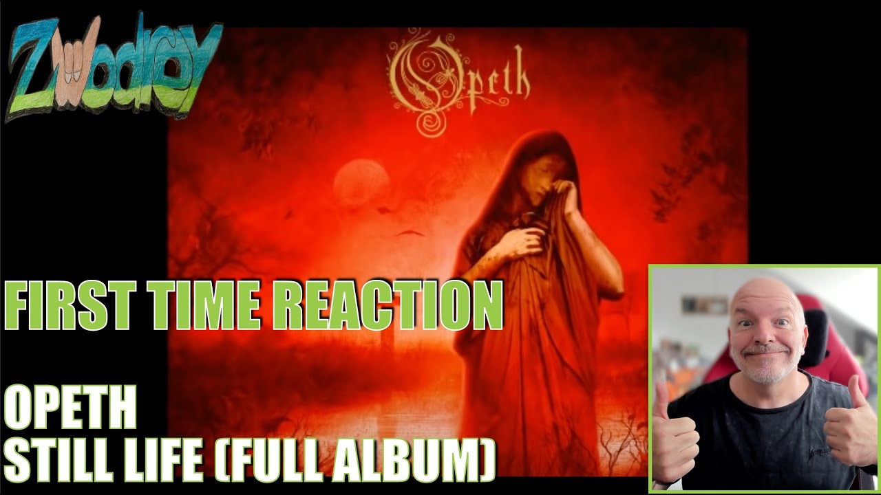 Opeth - Still Life - Full Album - (Reaction!) - What a Masterpiece ...