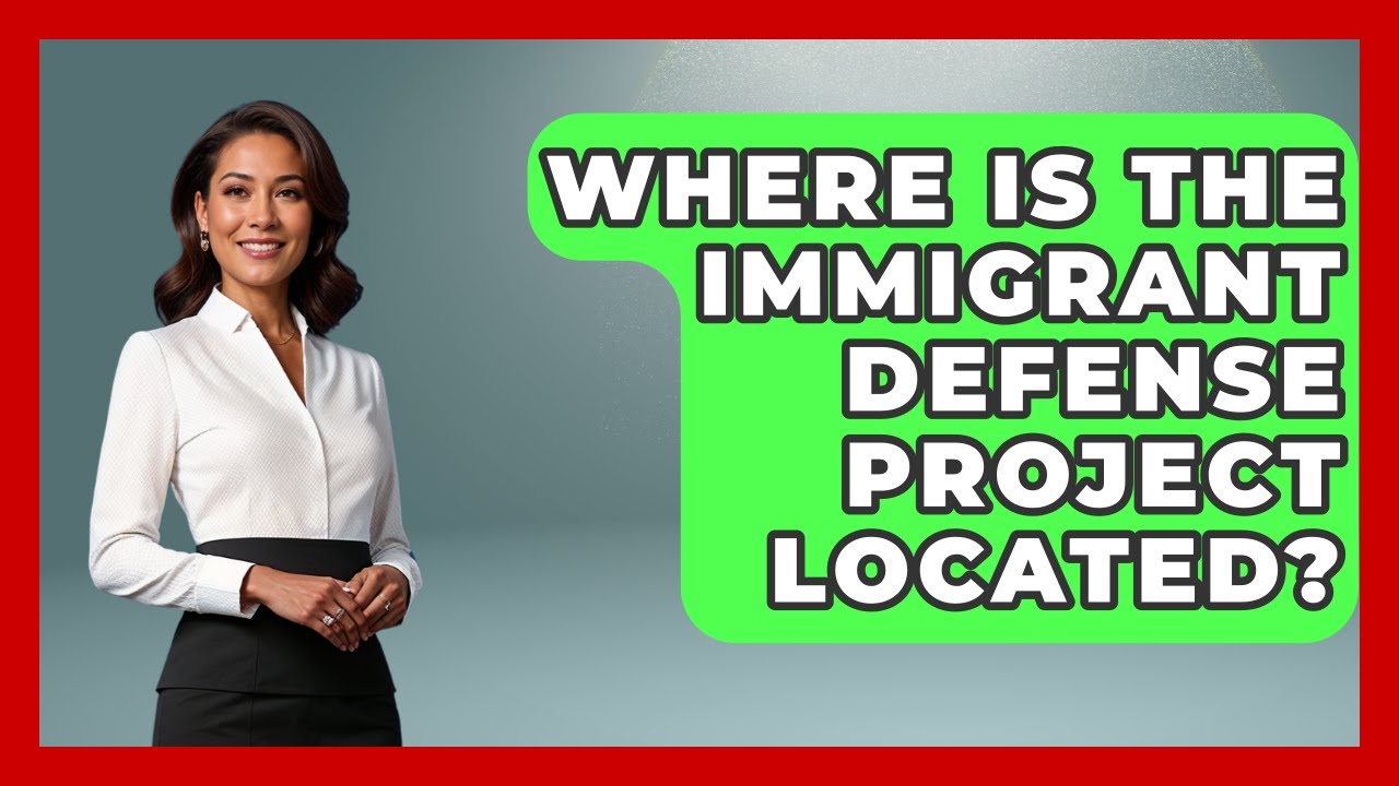 Where Is The Immigrant Defense Project Located? - US Citizenship ...