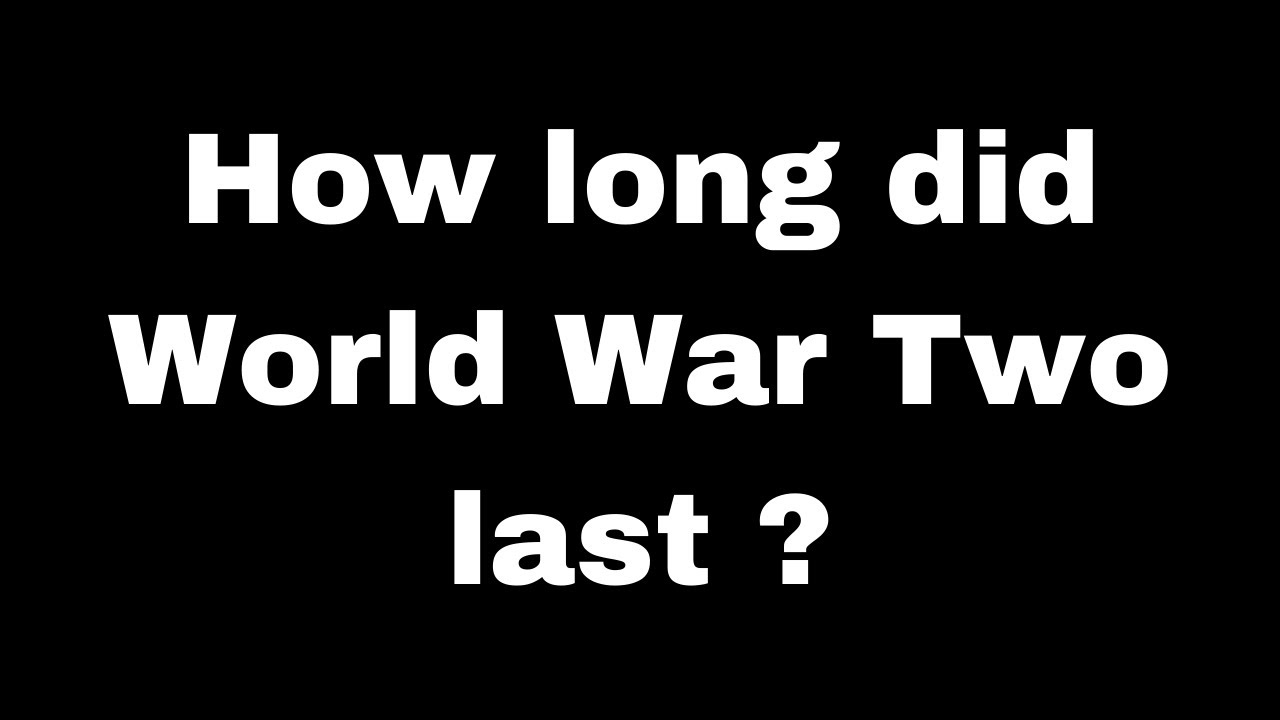 How long did World War Two last ? | Quick Answers #051 | युद्ध | Война ...