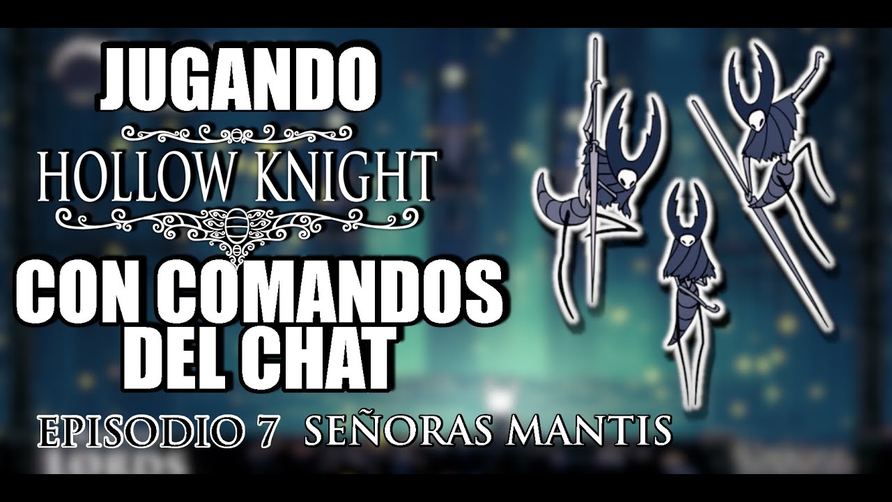 #7. Juega a Hollow Knight desde el chat | Señoras Mantis |Twitch Plays ...