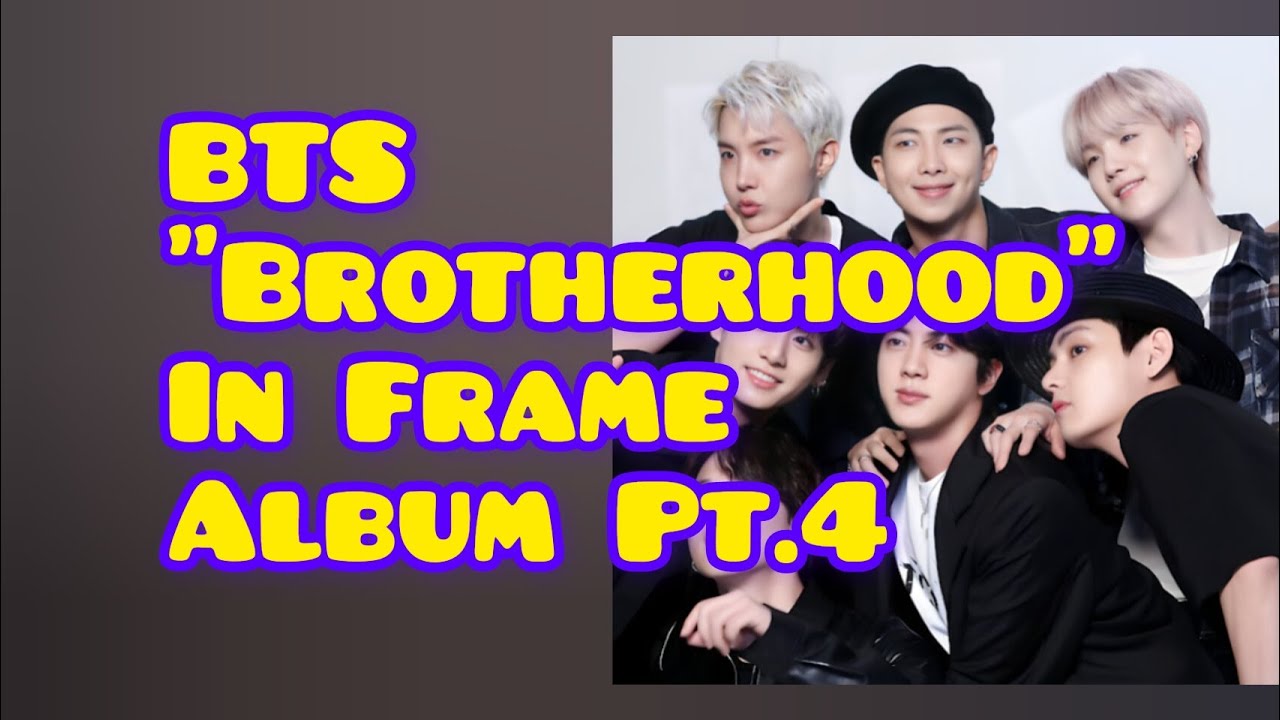 BTS | "BROTHERHOOD" ON FRAME ALBUM Pt.4 | #bts #btsarmy #bangtan - YouTube