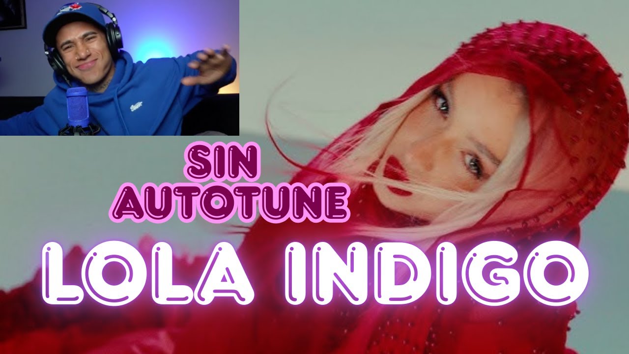 Lola Indigo - SIN AUTOTUNE (Video Reaccion) - YouTube