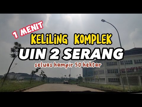 Satu Menit Keliling Komplek Universitas Islam Negeri (UIN) 2 Serang ...