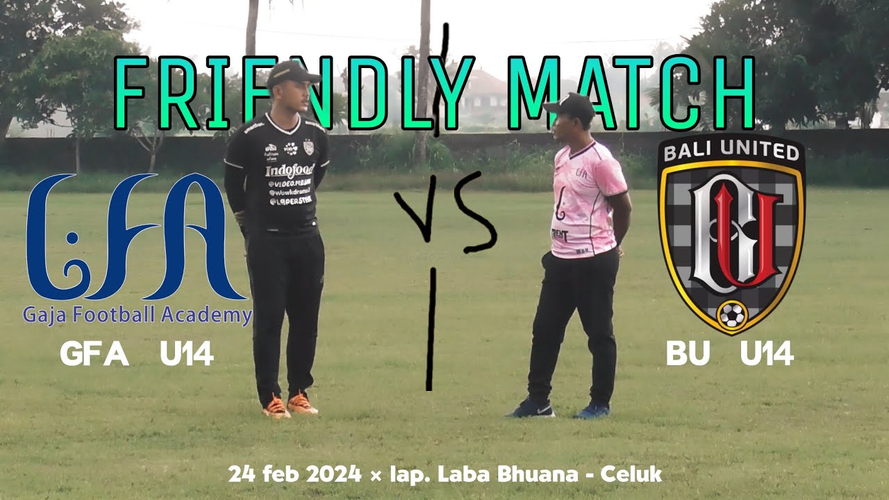 FRIENDLY MATCH !! GAME KE 3 - GFA CELUK u14(3) VS BALI UNITED u14 (1 ...