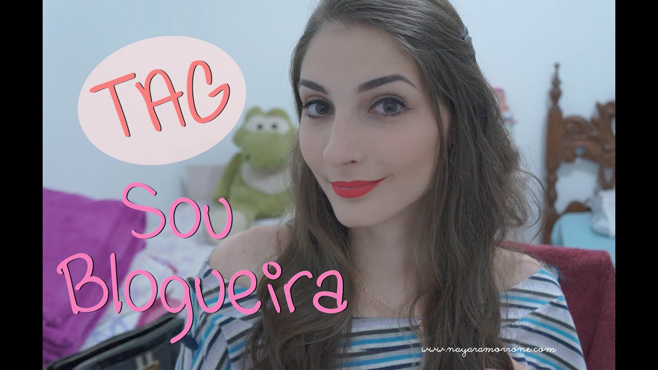 TAG: Sou Blogueira | por Nayara Morrone - YouTube