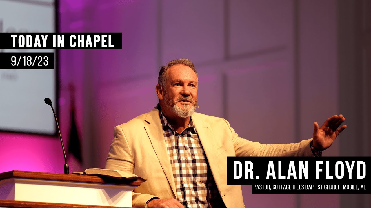 Chapel | Dr. Alan Floyd | September 18, 2023 - YouTube