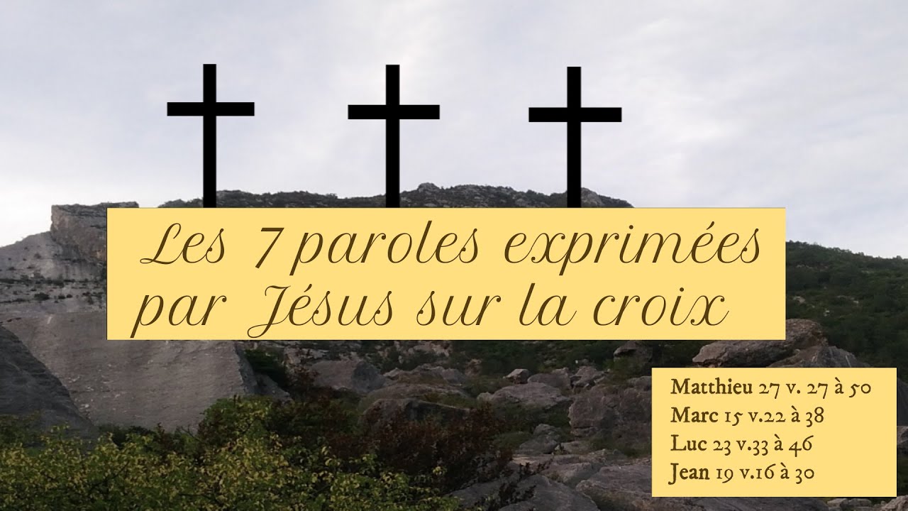 69 - Les 7 Paroles de Jésus exprimées sur la croix (Les 4 évangiles ...