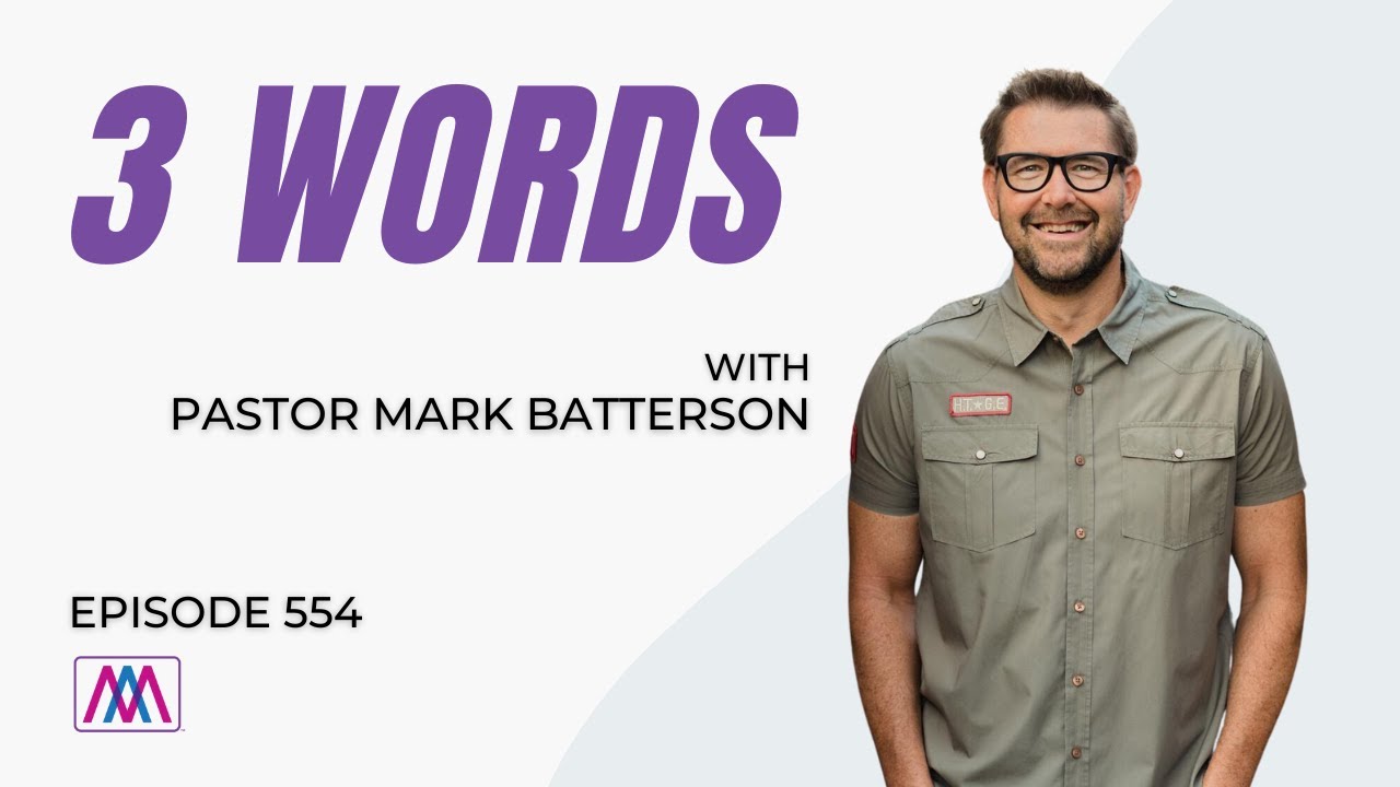 3 Words That Can Change Your Life with Mark Batterson | Episode 554 ...