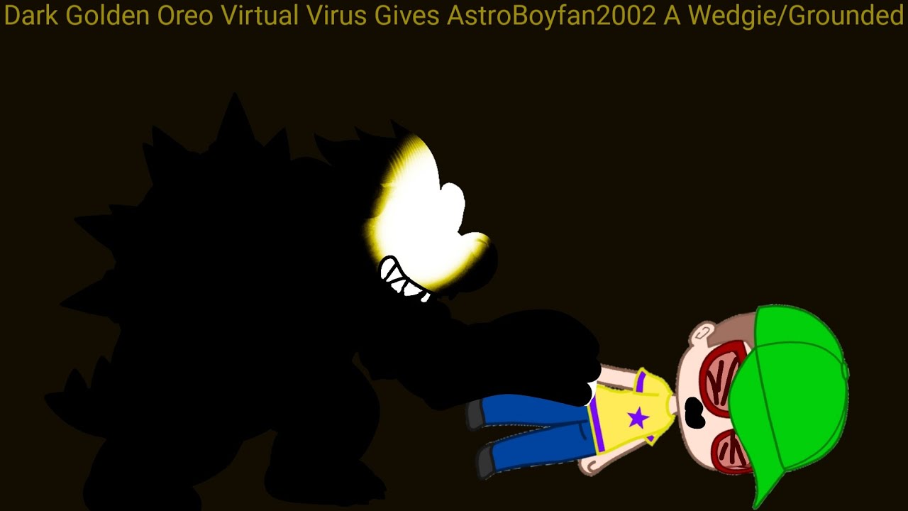 Dark Golden Oreo Virtual Virus Gives @Josh-ip9bp A Wedgie/Grounded ...