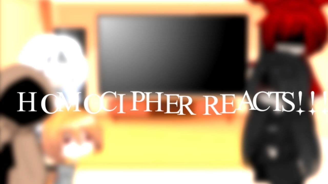 HOMICIPHER REACTS TO THEMSELVES(and some mc) || Gacha Reaction Video ...