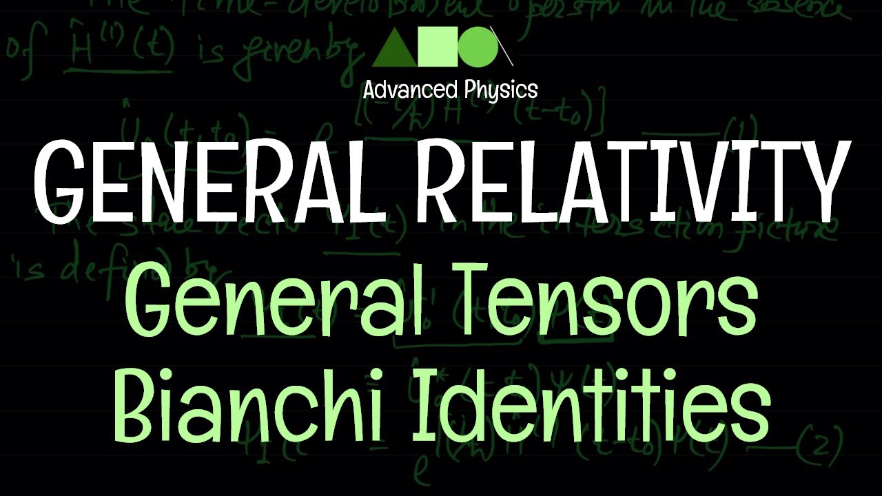 General Relativity - General Tensors : Bianchi Identities - YouTube