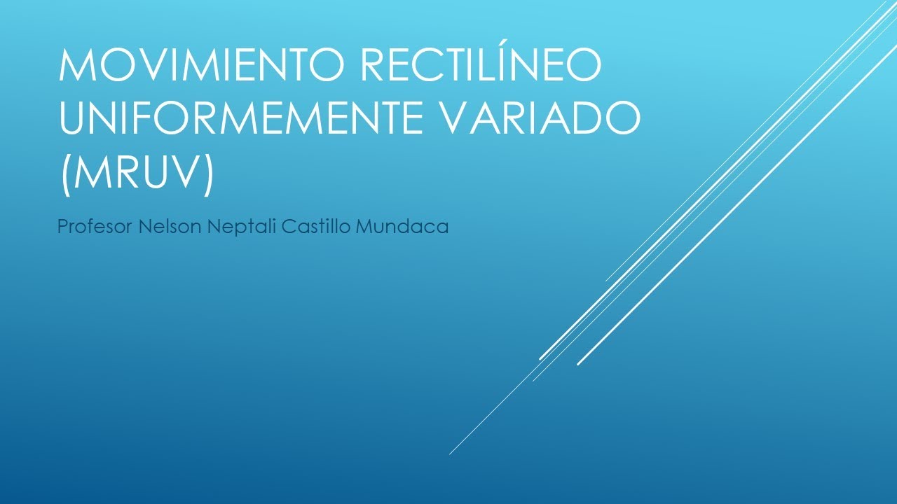 MRUV - MOVIMIENTO RECTILÍNEO UNIFORMEMENTE VARIADO - YouTube