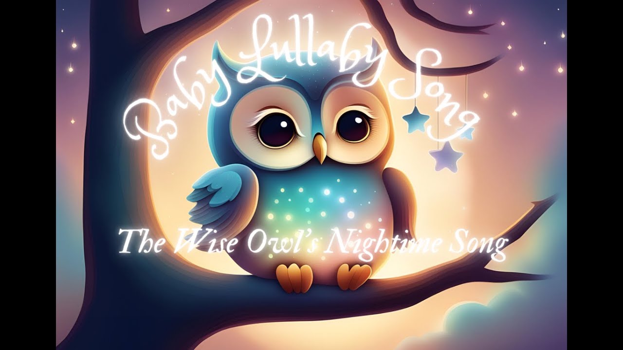 Best Sleep music for Babies 🦉 The Wise Owl's Lullaby: A Soothing Melody ...