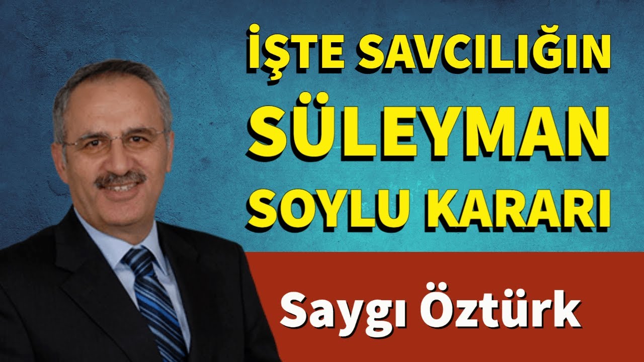 İŞTE SAVCILIĞIN SÜLEYMAN SOYLU KARARI - SAYGI ÖZTÜRK - SESLİ KÖŞE ...