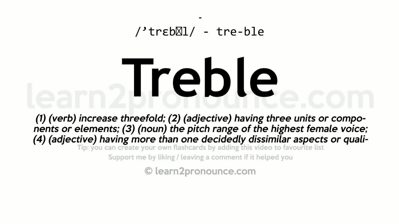 Treble pronunciation and definition - YouTube