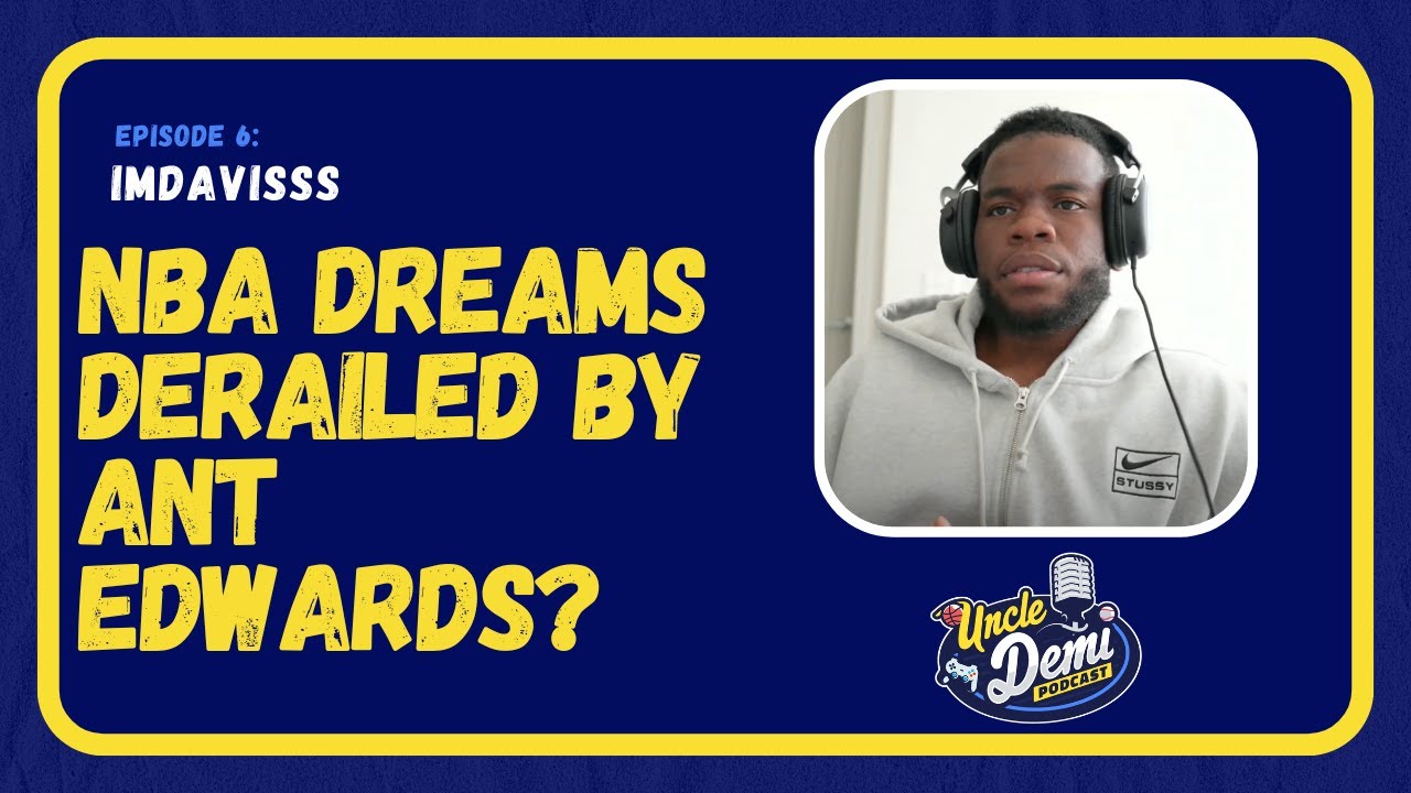 ImDaviss Speaks Anthony Edwards HS Team Ruined His NBA Dreams But ...