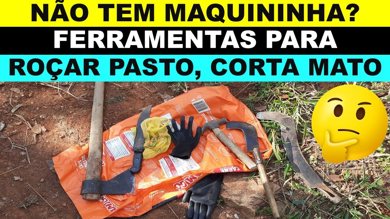 Ferramentas para roçar pasto, cortar mato no sítio, foice, facão ...