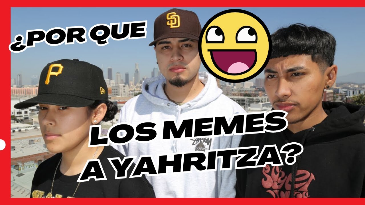 ¿POR QUÉ LOS MEMES A YAHRITZA? - YouTube